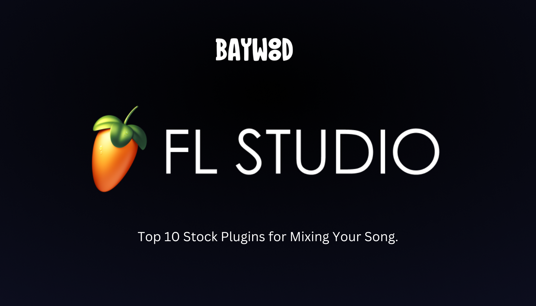 Top 10 FL Studio Plugins for Mixing – BaywoodAudio.com